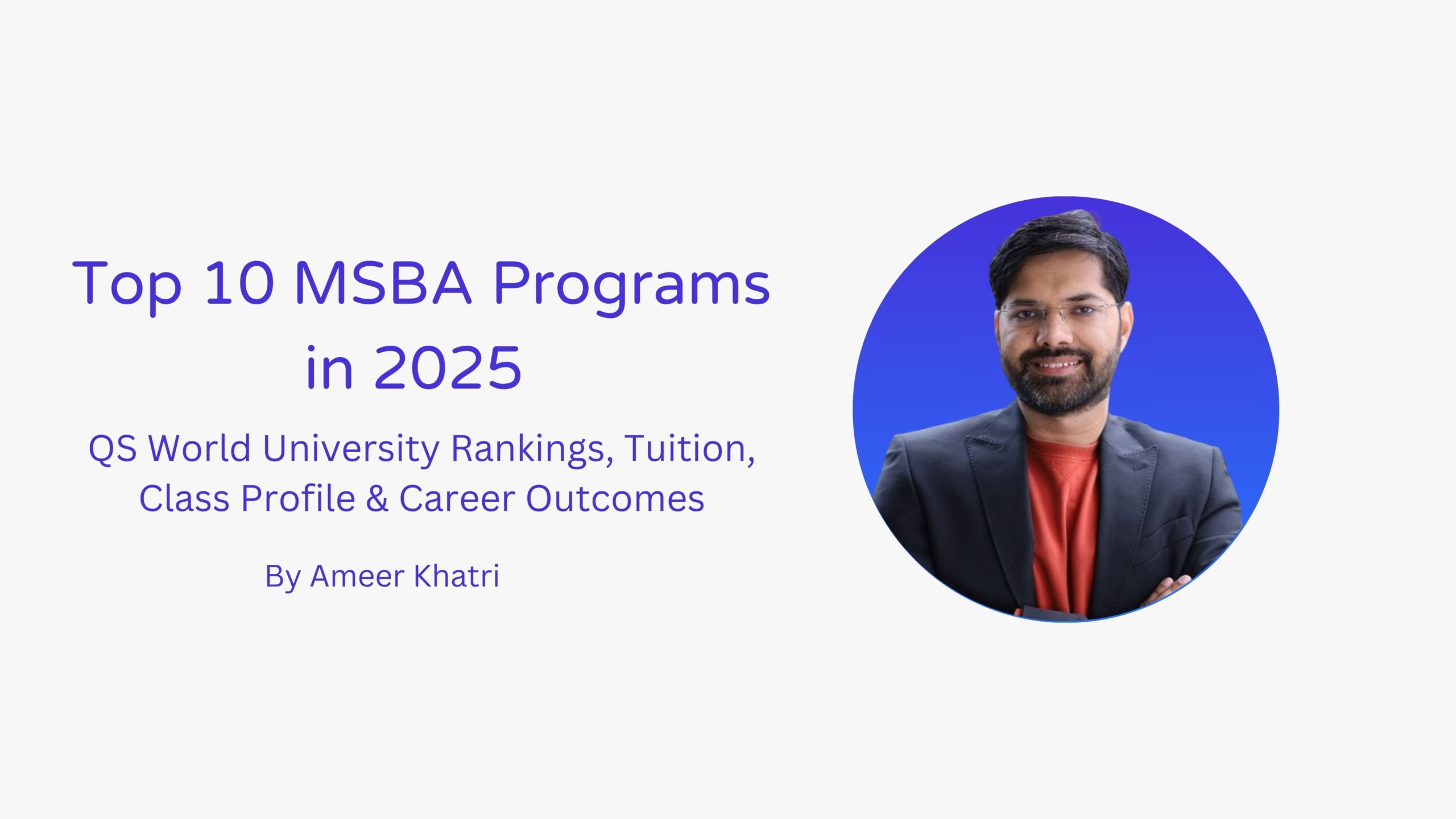 Top 10 MSBA Programs in 2025: QS Rankings, Tuition, Class Profile & Career Outcomes